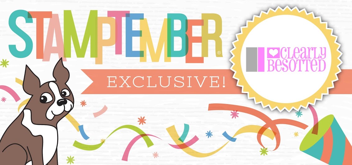 STAMPtember® Exclusive: Clearly Besotted!