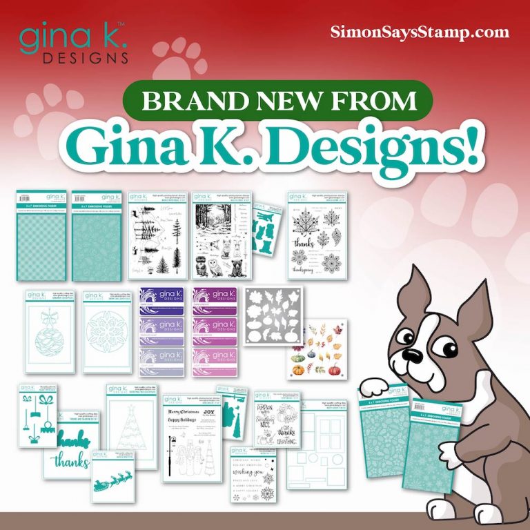 NEW Gina K Designs: Shipping NOW!