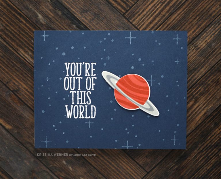 You’re Out of This World! Four fun outer space cards with Kristina Werner