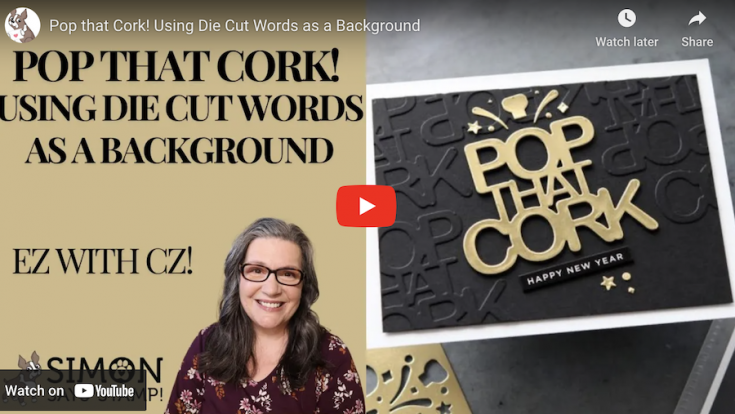 Pop that Cork! Using Die Cut Words as a Background: EZ with CZ