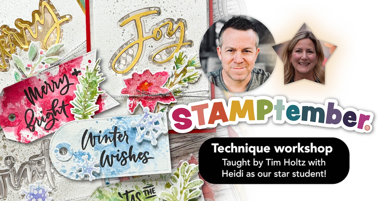 The Tim Holtz STAMPtember® Technique Workshop Class is LIVE!